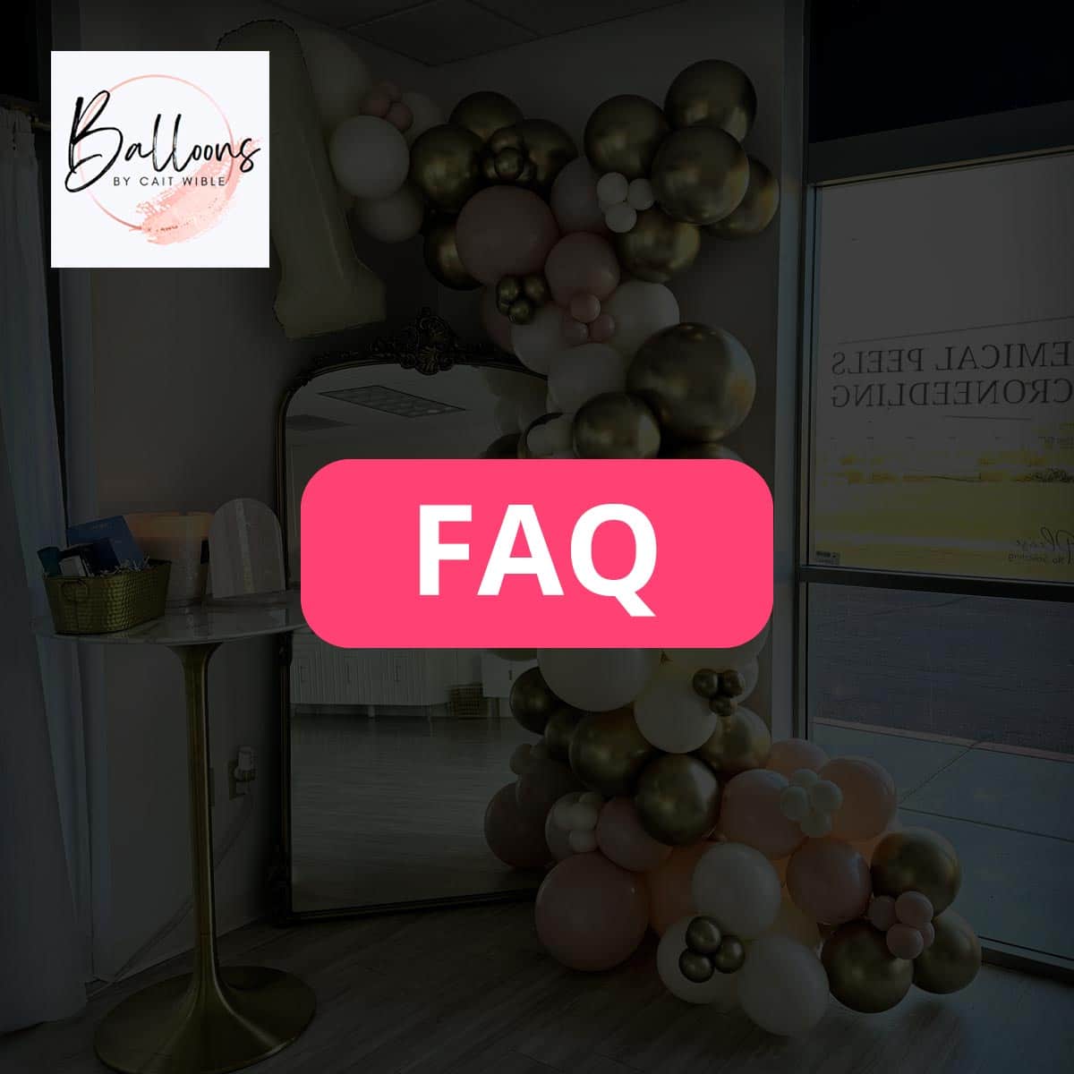 Explore Our FAQ Page At Balloons By Cait Wible