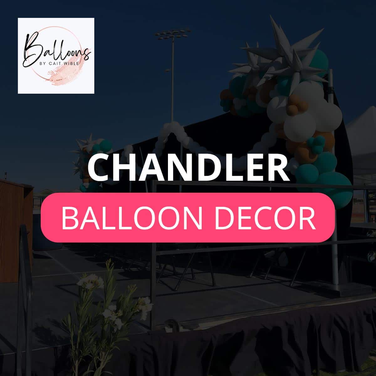 5-Star Rated Custom balloon Decor in Chandler, AZ